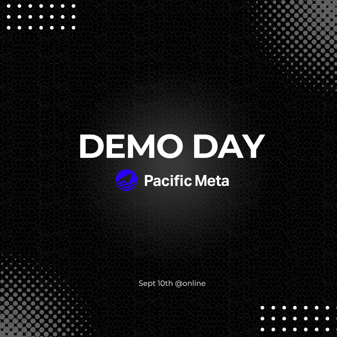 【Pacific Meta Ventures Launched】Pitch Event “Demo Day by Pacific Meta” Held on September 10th ...