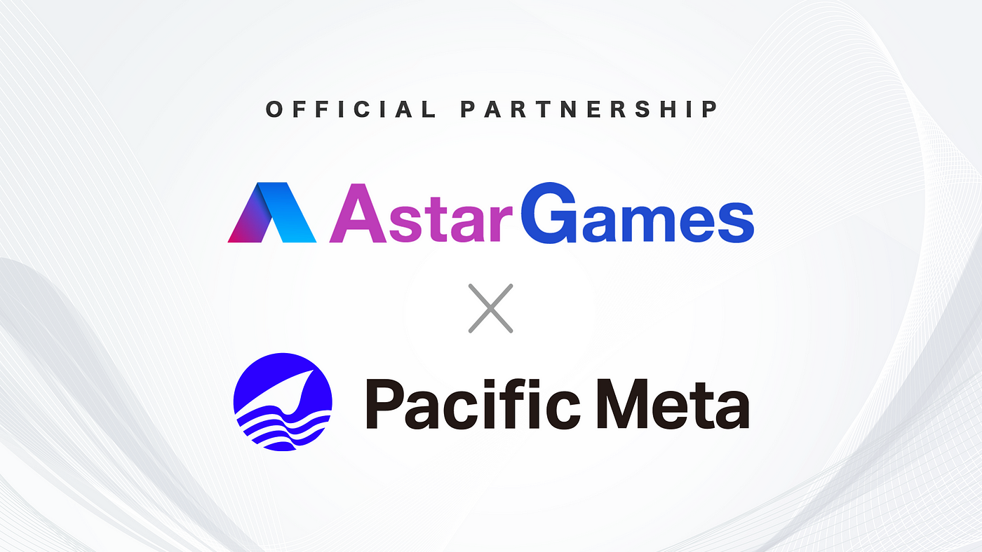 Pacific Meta partners with Web3 service development company “AstarGames”!Now supporting Web3 ...
